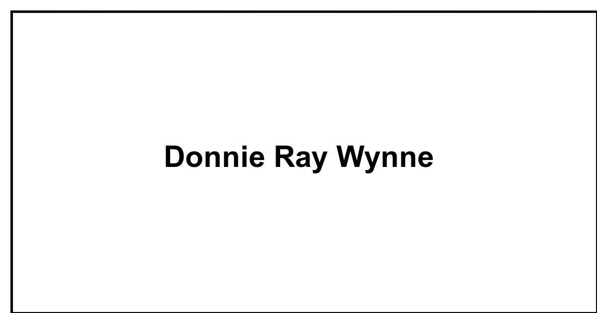 Obituary: Donnie Ray Wynne