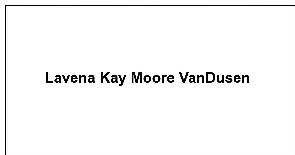 Obituary: Lavena Kay Moore VanDusen