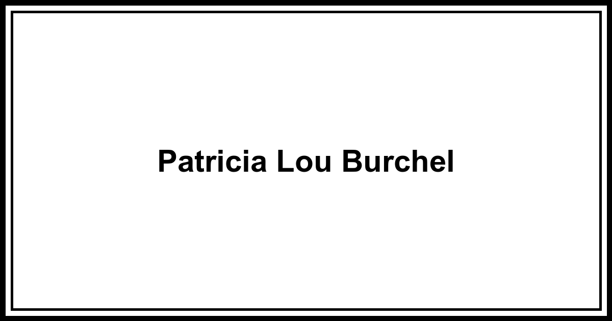 Obituary: Patricia Lou Burchel